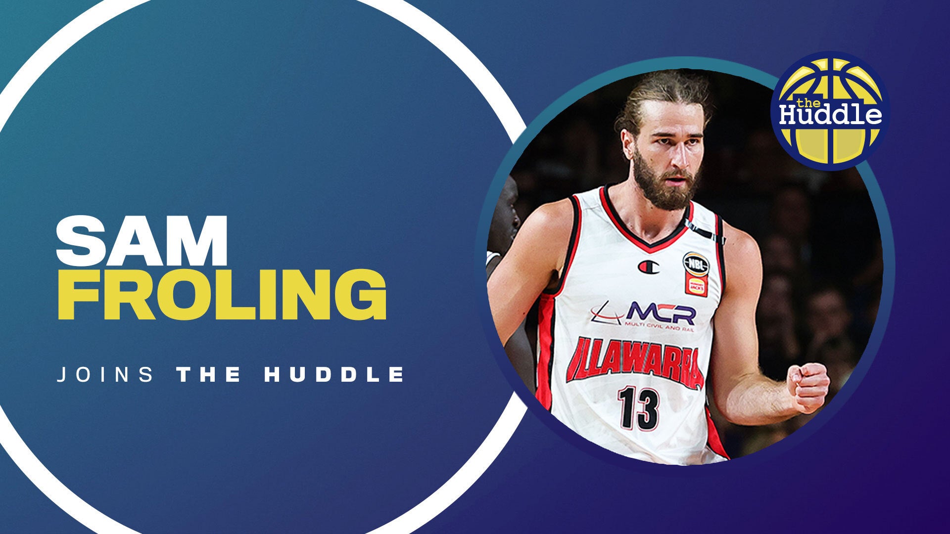 The Huddle: Sam Froling