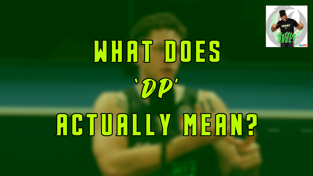 What does 'DP' actually mean? (Gettin' Saucy Ep.9)