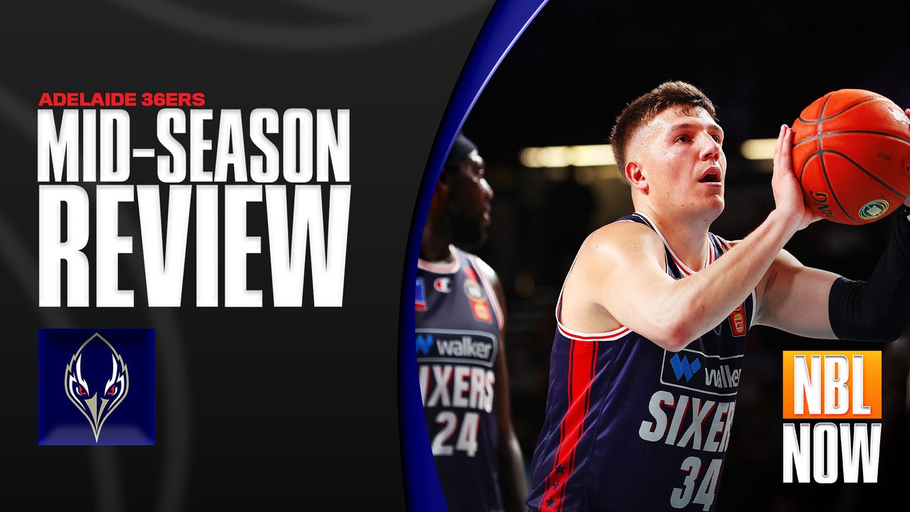 NBL NOW | Adelaide 36ers Mid-Season Review