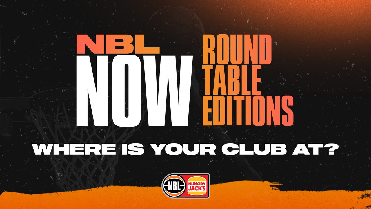 NBL Now Round Table Edition: Every club