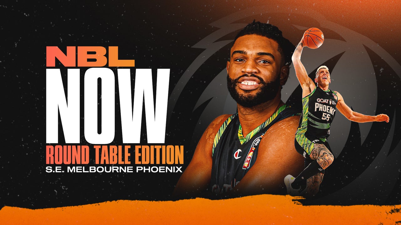 NBL Now Round Table Edition: South East Melbourne Phoenix