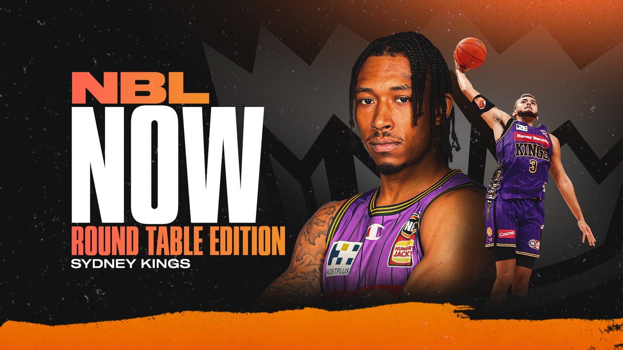 NBL Now Round Table Edition: Sydney Kings